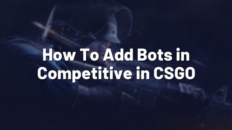 How To Add Bots in Competitive in CSGO | Pro Config