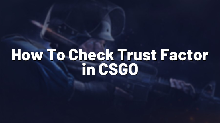How To Check Trust Factor in CSGO | Pro Config How To Check Trust Factor in CSGO | Pro Config