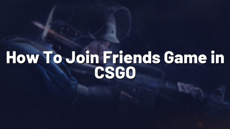 How To Join Friends Game in CSGO | Pro Config