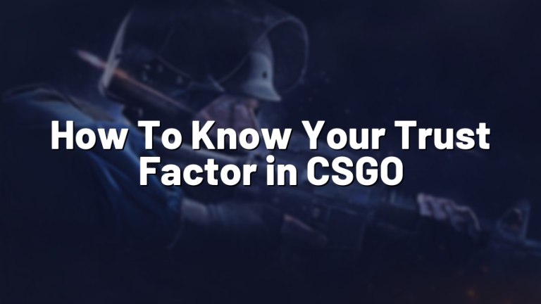 How To Know Your Trust Factor in CSGO | Pro Config