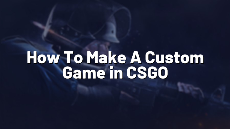 How To Make A Custom Game In Csgo Pro Config
