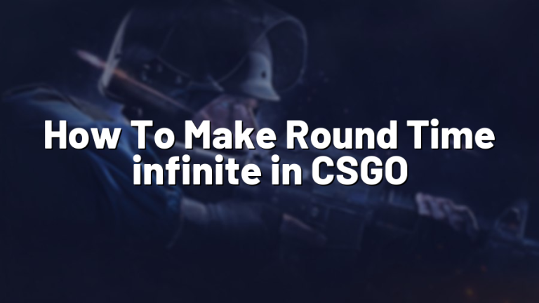 How To Make Round Time infinite in CSGO | Pro Config