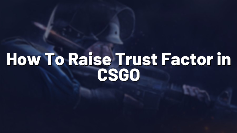 How To Raise Trust Factor in CSGO | Pro Config