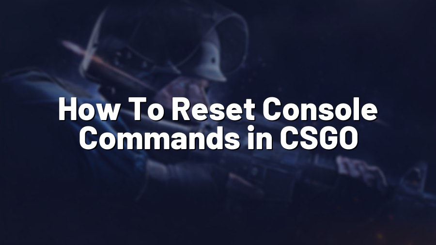 How To Reset Console Commands In CSGO Pro Config