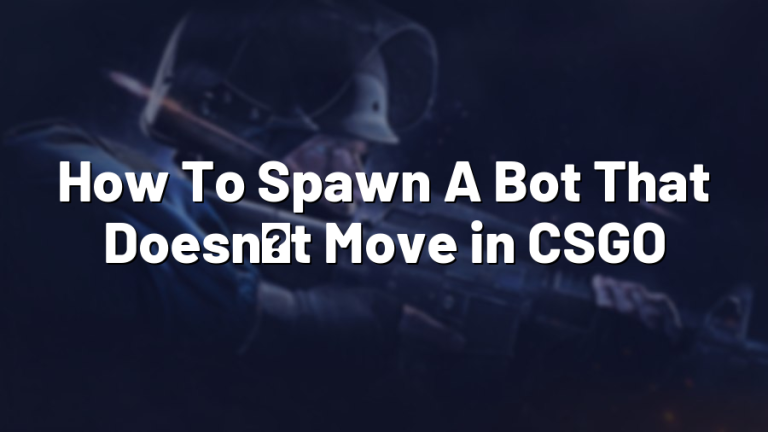 How To Spawn A Bot That Doesnʼt Move in CSGO | Pro Config